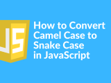 How To Convert Camel Case To Snake Case Javascript Tech Bootstrap