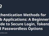Authentication Methods For Web Applications A Beginner S Guide To