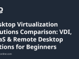 Desktop Virtualization Solutions Comparison Vdi Daas Remote Desktop