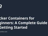 Docker Containers For Beginners A Complete Guide To Getting Started