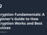 Encryption Fundamentals A Beginner S Guide To How Encryption Works And