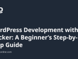 Wordpress Development With Docker A Beginner S Step By Step Guide