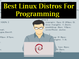 10 Best Linux Distros For Programming And Developers