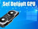 How To Set Default Gpu For Apps In Windows 10 Techdator