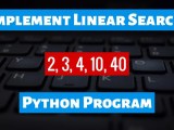 Implement Linear Search Using Python Techdecode Tutorials