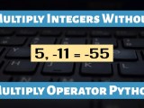Multiply Integers Without Multiplication Arithmetic Operator In Python