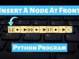Insert A Node At Front In Linked List Using Python Techdecode Tutorials