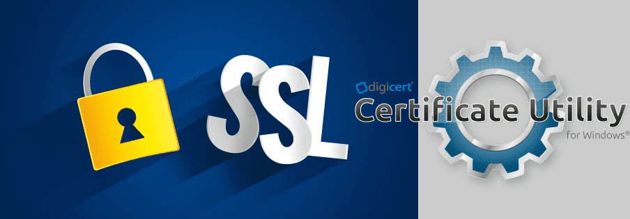 How to import SSL Certificate to Windows Server using DigiCert Utility