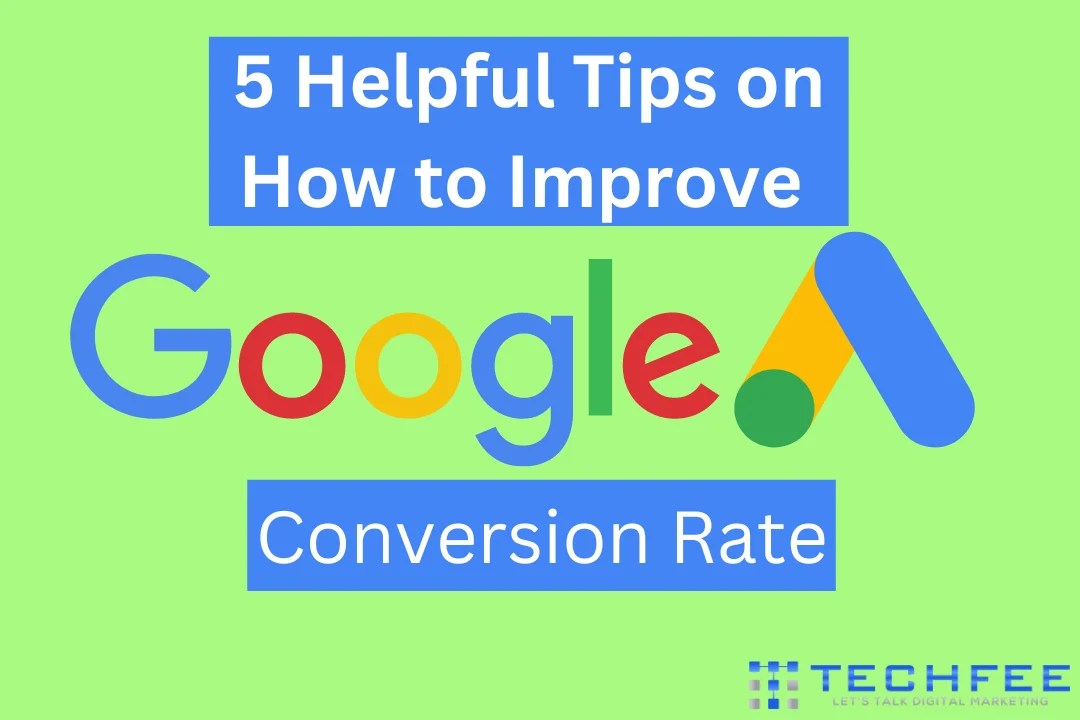 5 Helpful Tips On How To Improve Google Ad Conversion Rate 5-helpful-tips-on-how-to-improve-google-ad-conversion-rate