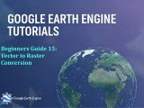 Google Earth Engine Tutorial Beginners Guide 15 Vector To Raster