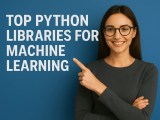 Top Python Libraries For Machine Learning And Deep Learning