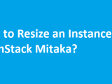 Resize Instance In Openstack Mitaka Step By Step Guide