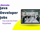 Top Remote Java Developer Jobs You Can Do From Anywhere