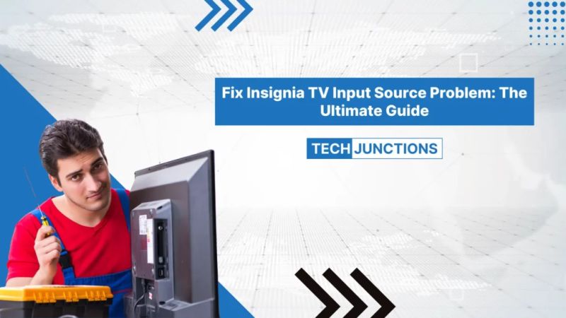 Solve Insignia TV Input Source Problem: The Ultimate Guide