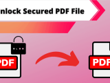 Unlock Secured Pdf File With Pdf Password Remover Complete Guide