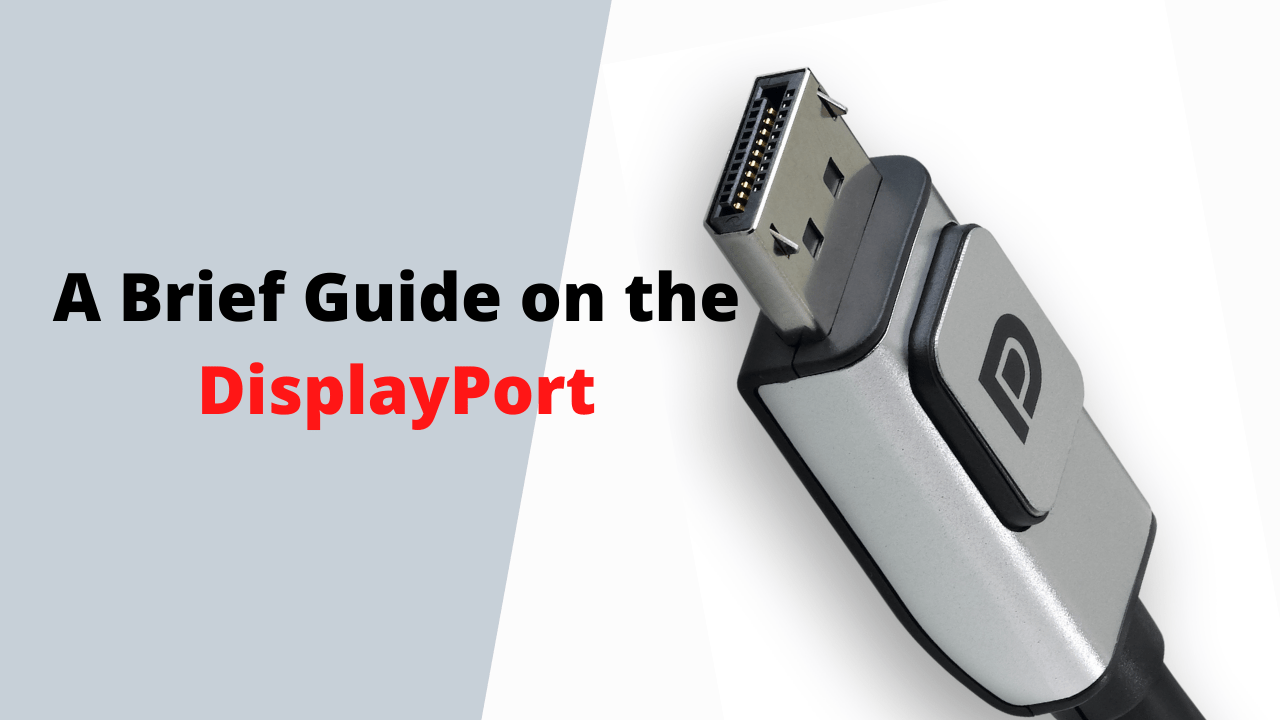 A Brief Guide on the DisplayPort | Technobrax