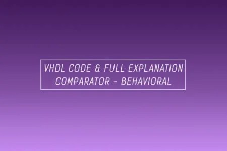 VHDL code for comparator using behavioral method - full code and explanation
