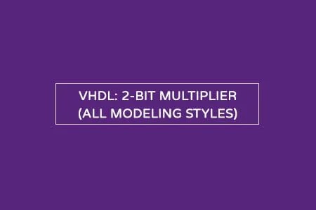 VHDL code for a 2-bit multiplier - All modeling styles