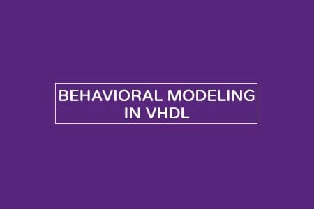 Behavioral modeling architecture in VHDL