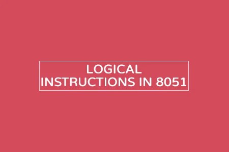 Logical instructions in 8051 - with example codes