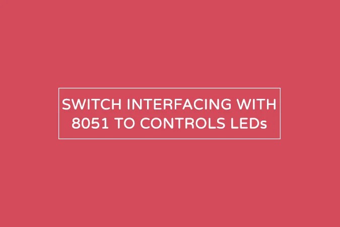 LED and switch interfacing with 8051 - Including switch debouncing