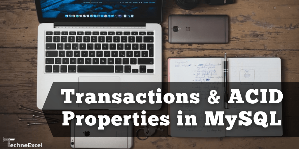 Transactions and ACID Properties in MySQL - TechnoExcel Blog