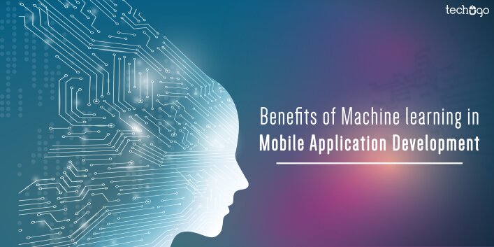 Benefits Of Machine Learning In Mobile Application Development – TechPatio