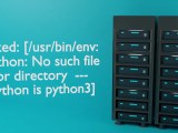 Fixed Usr Bin Env Python No Such File Or Dir Python Is Python3