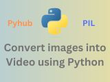 Convert Images Into Video Using Python Techsbucket