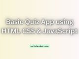 Basic Quiz App Using Html Css Javascript Techsbucket