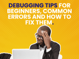 5 Easy Debugging Tips For Beginners Common Errors And How To Fix Them