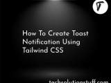 How To Create Toast Notification Using Tailwind Css