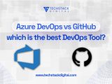 Azure Devops Vs Github Which Is The Best Devops Tool Techstack Digital