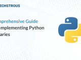 Implementing Python Libraries Comprehensive Guide