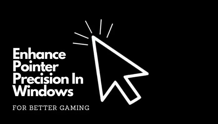 How To Enhance Pointer Precision In Windows: Is It Good For Gaming ...