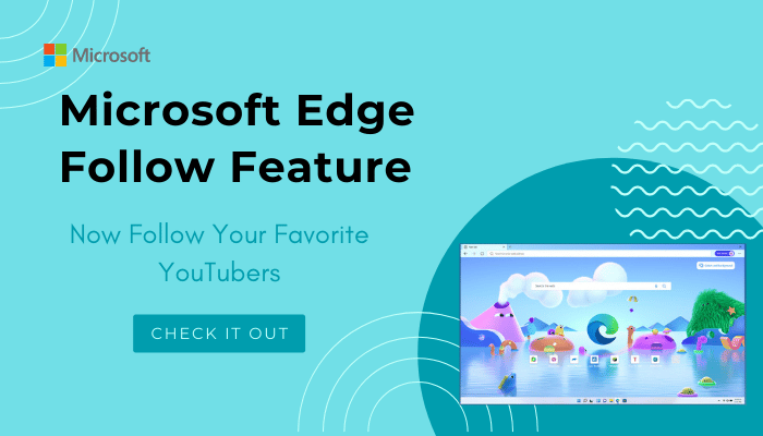 Microsoft Edge Follow Feature Now Follow Your Favorite YouTubers | Tech ...