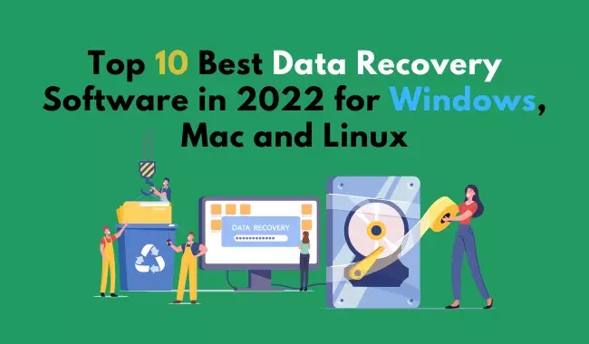 Top 10 Best Data Recovery Software In 2022 For Windows, Mac And Linux ...