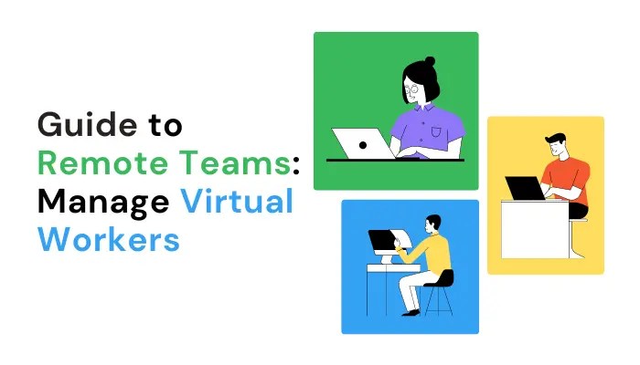 Guide To Remote Teams: Manage Virtual Workers | Tech Taalk