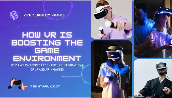 How VR Is Boosting The Game Environment And What We Can Expect From ...