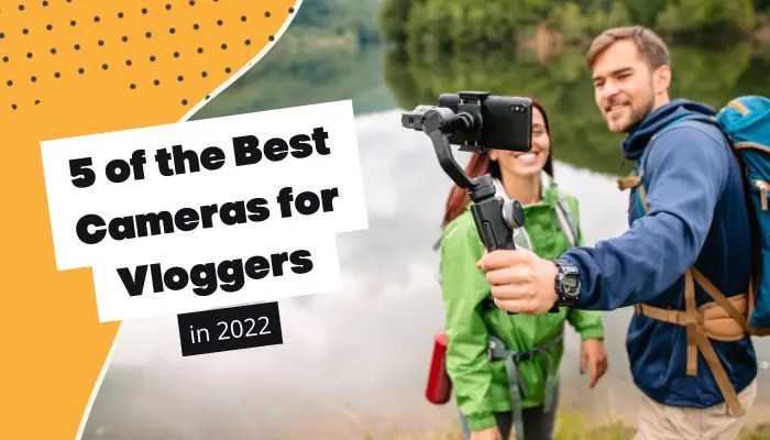 5 Of The Best Cameras For Vloggers In 2022 | Tech Taalk