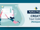 Create A Simple Text Editor In Python Techvidvan