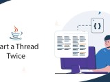 Can We Start A Thread Twice In Java Techvidvan