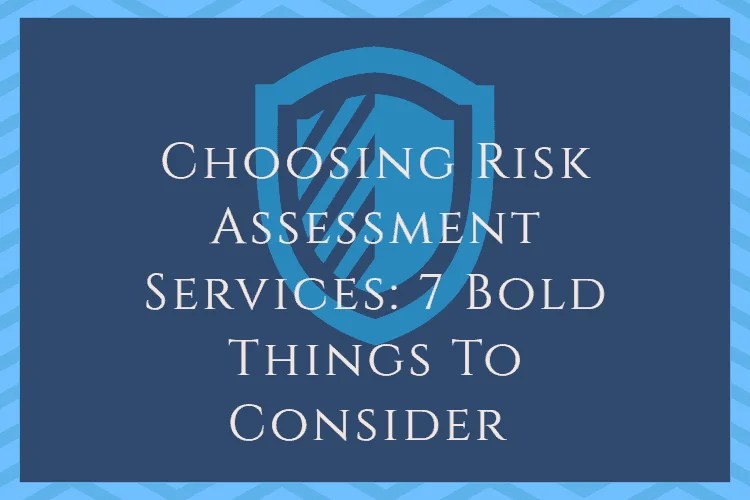 7 Risk Assessment Services Keys To Safeguard Your Business