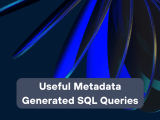 Useful Metadata Generated Sql Queries Telefónica Tech