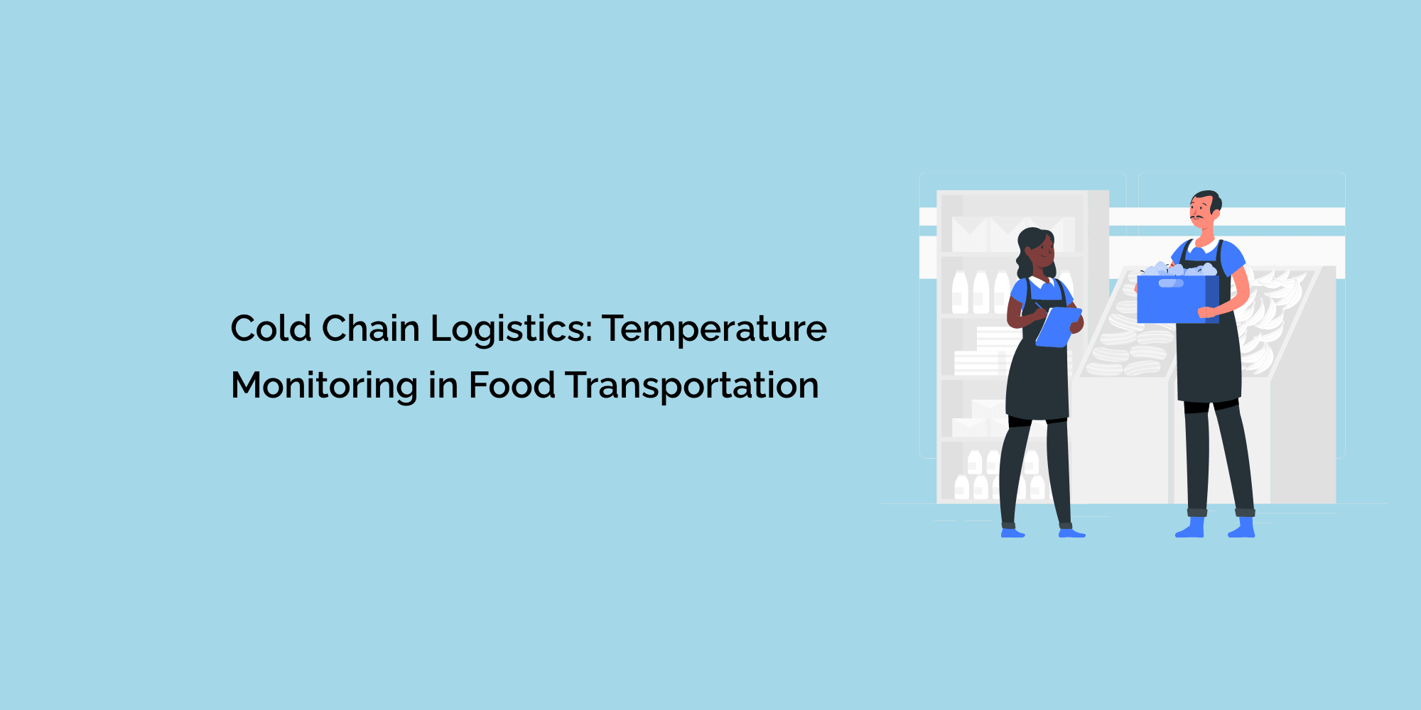 Cold Chain Logistics Temperature Monitoring In Food Transportation