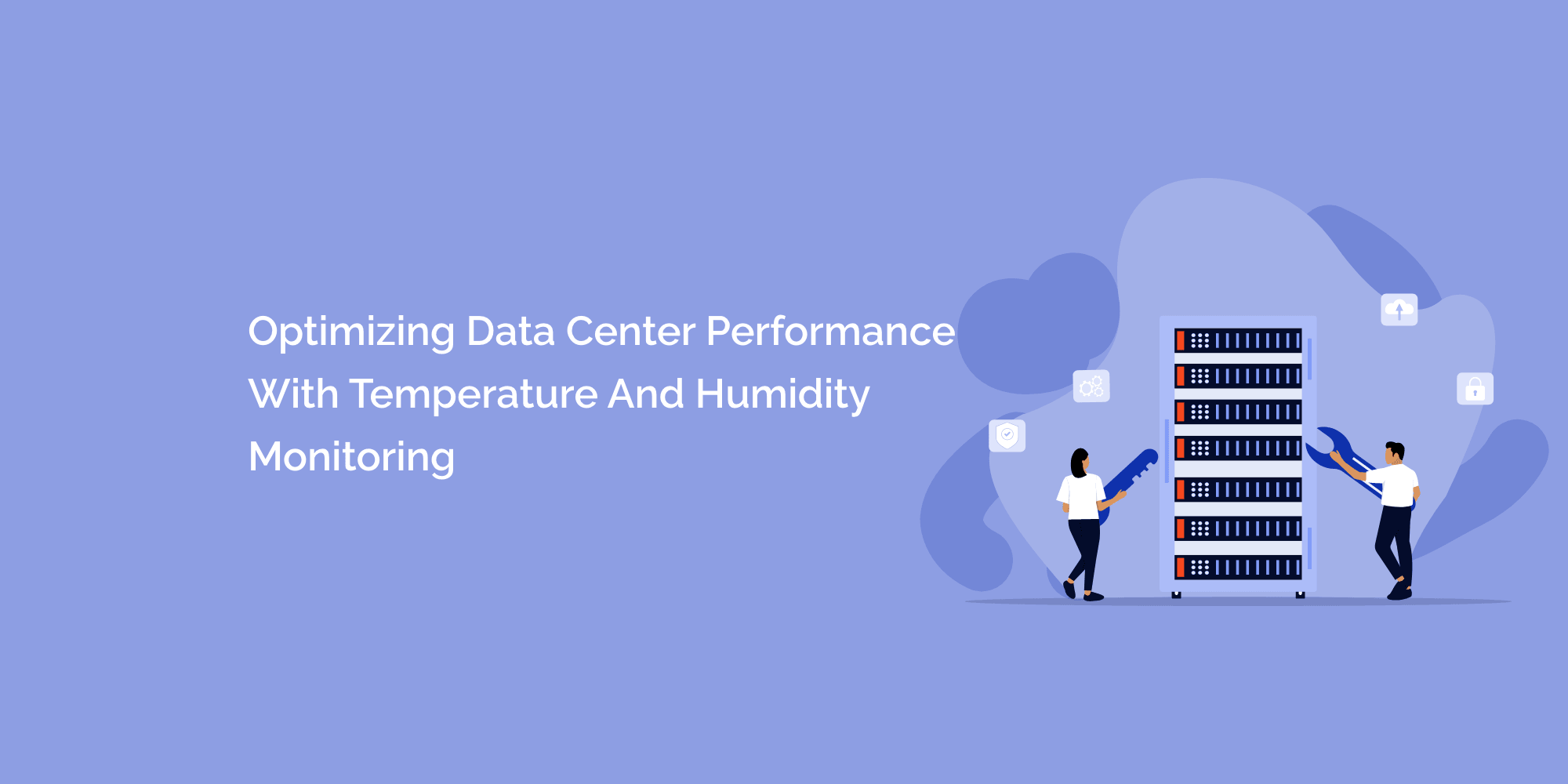 Optimizing Data Center Performance With Temperature And Humidity Monit