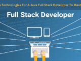Top Technologies For A Java Full Stack Developer To Master
