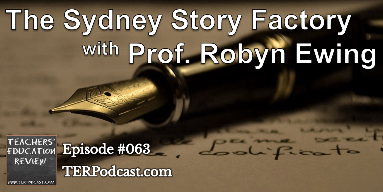 TER #063 – The Sydney Story Factory with Prof Robyn Ewing – 07 Feb 2016 ...