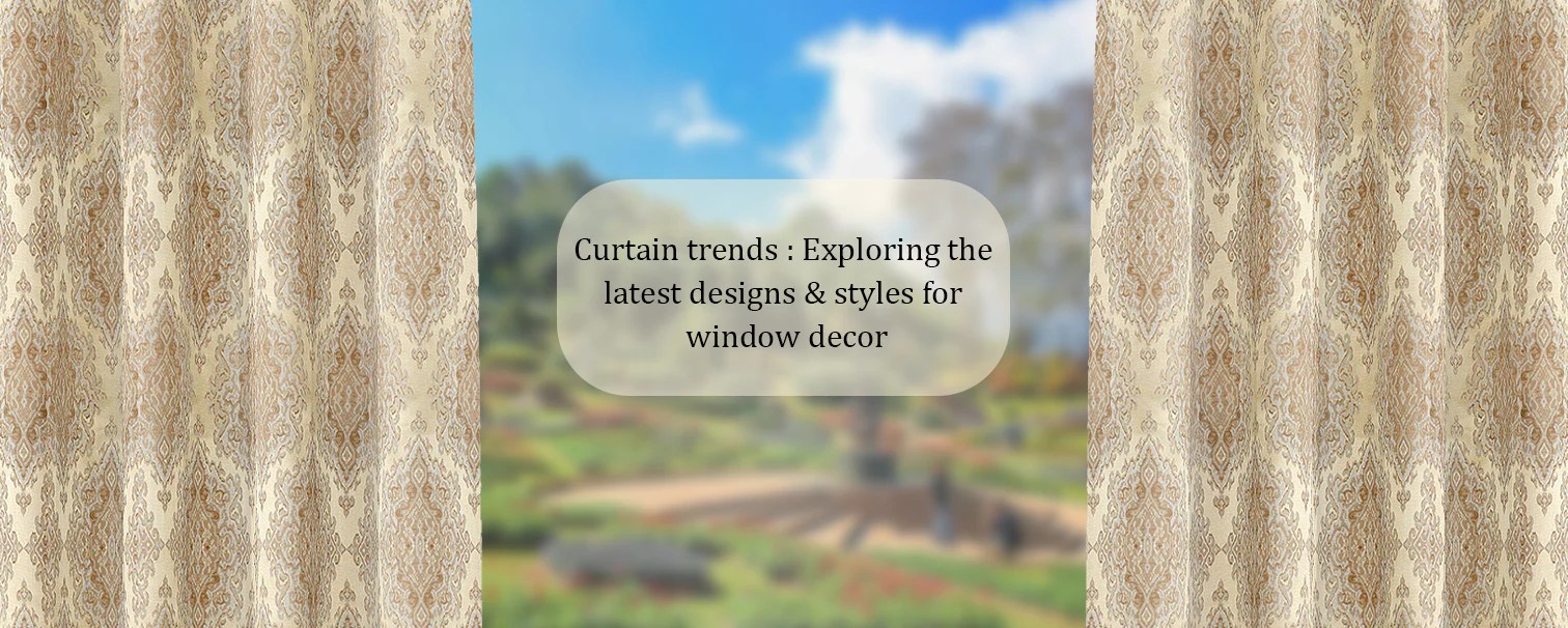 Curtain Trends Exploring The Latest Designs Styles For Window Decor