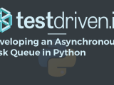 Developing An Asynchronous Task Queue In Python Testdriven Io